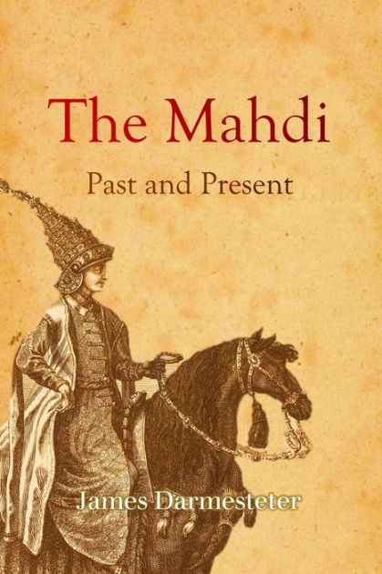 The Mahdi, Past and Present by James Darmesteter | eBook | Barnes & Noble®