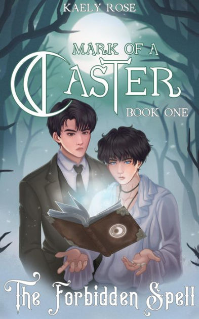 The Forbidden Spell: Mark of a Caster Book One by Kaely Rose, Hardcover ...
