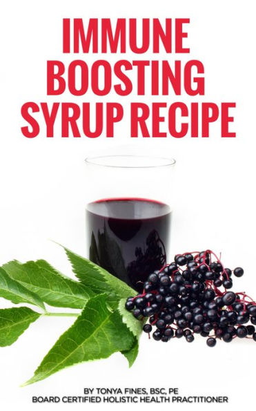 Immune Boosting Syrup Recipe by Tonya Fines | eBook | Barnes & Noble®