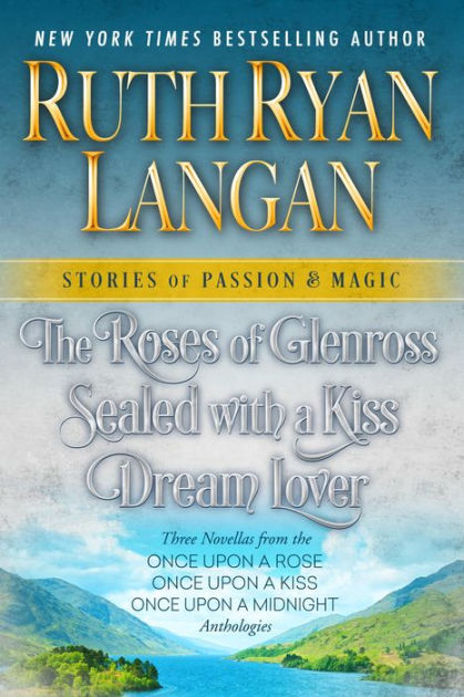 The Roses of Glenross, Sealed with a Kiss, Dream Lover: Three Novella ...