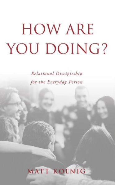 How Are You Doing?: Relational Discipleship for the Everyday Person by ...