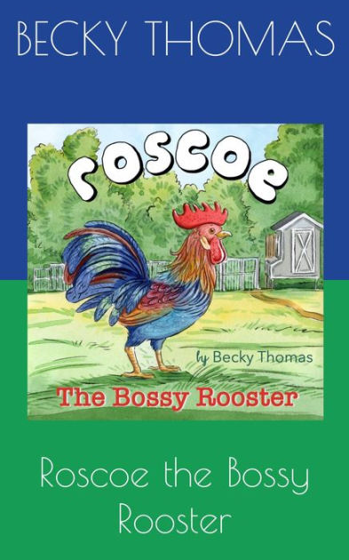 Roscoe the Bossy Rooster by Becky Thomas | eBook | Barnes & Noble®