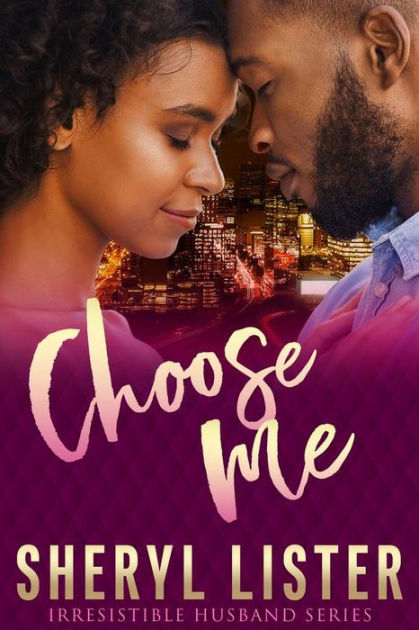 Choose Me (Irresistible Husband) by Sheryl Lister, Paperback | Barnes ...