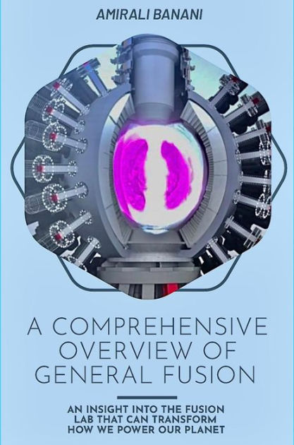 A Comprehensive Overview of General Fusion: An insight into the fusion ...