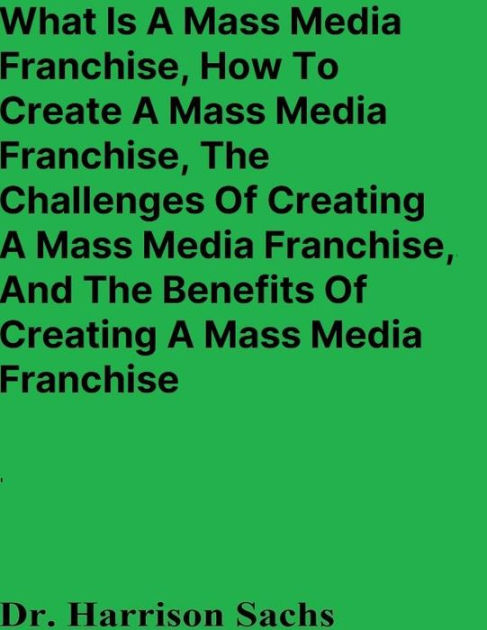 What Is A Mass Media Franchise And How To Create A Mass Media Franchise ...