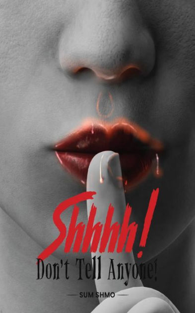 Shhhh! Don't Tell Anyone! by Sum Shmo, Paperback | Barnes & Noble®