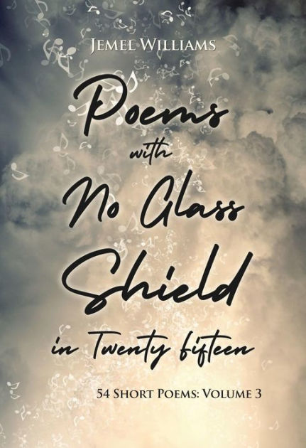 Poems with No Glass Shield in Twenty Fifteen: 54 Short Poems: Volume 3 ...