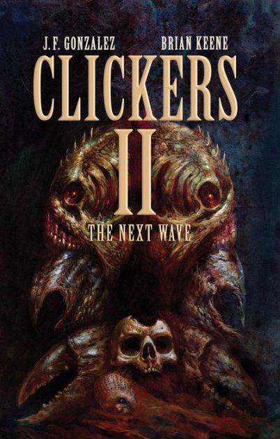 Clickers II: The Next Wave by J. F. Gonzalez, Brian Keene | eBook ...