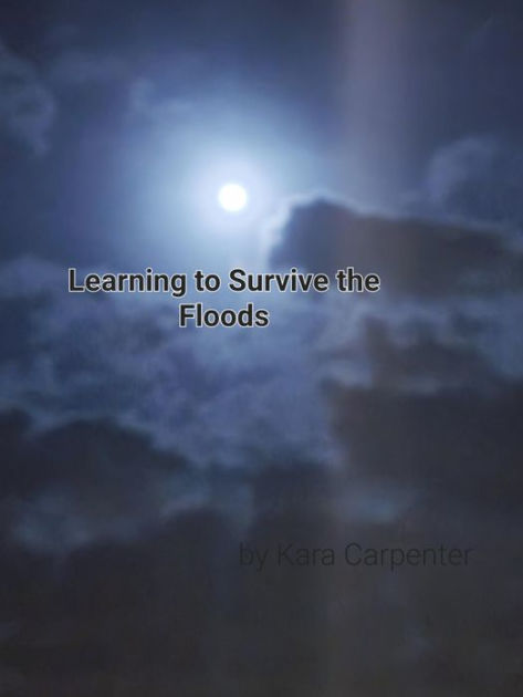 Learning to Survive the Floods by Kara Carpenter | eBook | Barnes & Noble®
