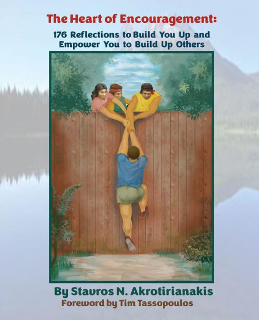 THE HEART OF ENCOURAGEMENT: 176 Reflections to Build You Up and Empower ...