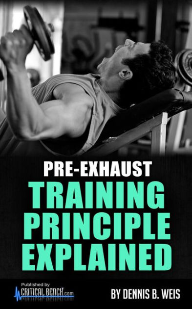 Pre-Exhaust Training Principle Explained by Dennis Weis | eBook ...