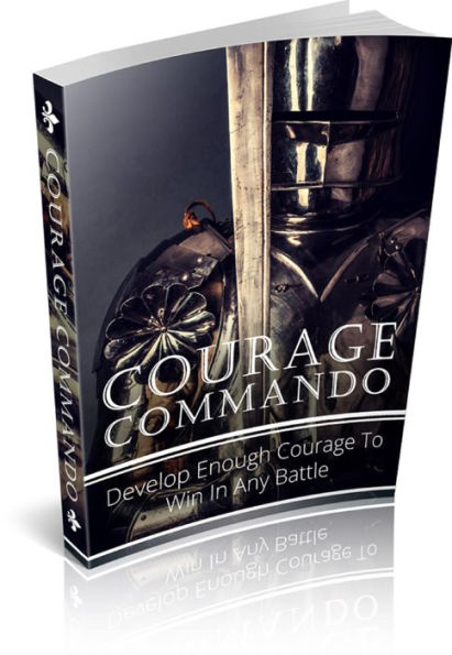 Courage Commando: Develop Enough Courage to Win in Any Battle by Detrait Vivien | eBook | Barnes ...