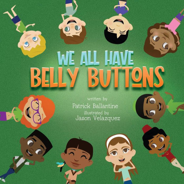 We All Have Belly Buttons by Patrick Ballantine, Jason Velazquez ...