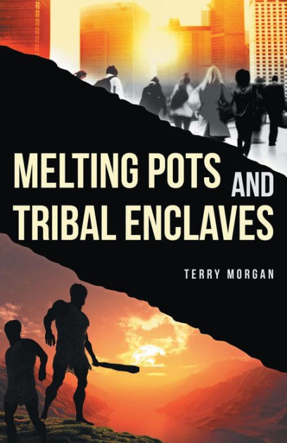 Melting Pots and Tribal Enclaves by Terry Morgan, Paperback | Barnes ...