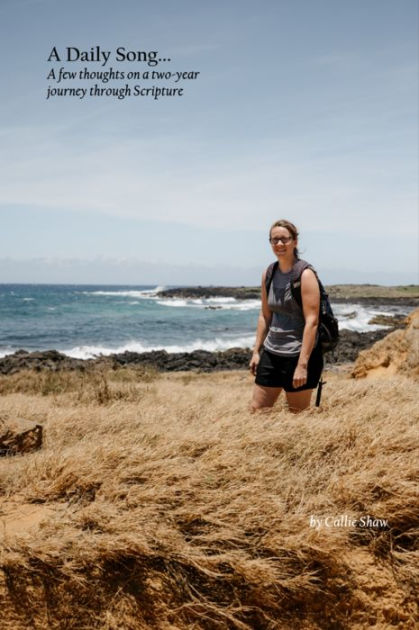 A Daily Song: A Few Thoughts on a Two-Year Journey through Scripture by ...