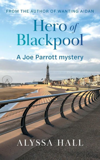 Hero of Blackpool: A Joe Parrott Mystery by Alyssa Hall, Paperback ...