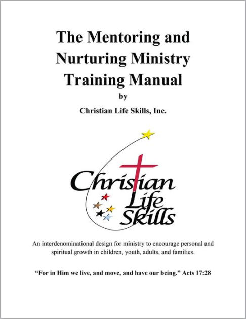 The Mentoring and Nurturing Ministry Training Manual by Christian Life ...
