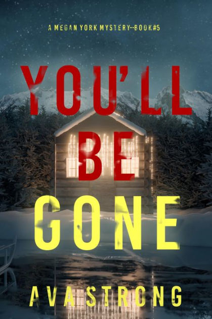 You'll Be Gone (A Megan York Suspense ThrillerBook Five) by Ava Strong ...