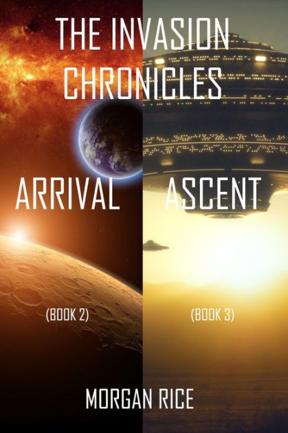 The Invasion Chronicles: Arrival (Book 2) and Ascent (Book 3) by Morgan ...