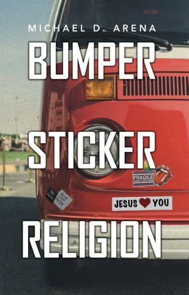 Bumper Sticker Religion by Michael D. Arena | eBook | Barnes & Noble®