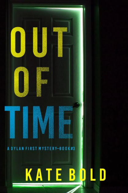 Out of Time (A Dylan First FBI Suspense ThrillerBook Three) by Kate ...