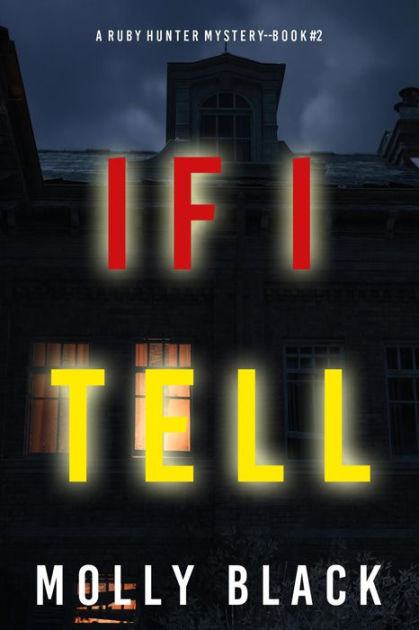 If I Tell (A Ruby Hunter FBI Suspense ThrillerBook 2) by Molly Black ...
