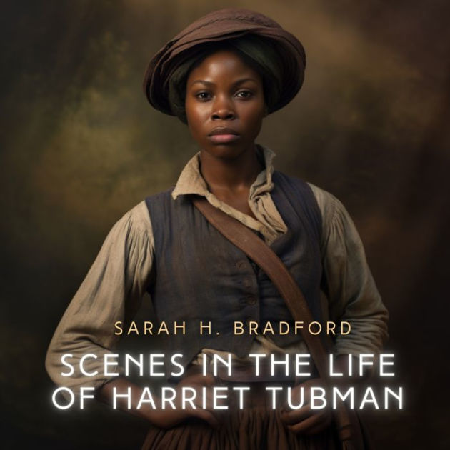 Scenes in the Life of Harriet Tubman: The Tract Of The Quiet Way by ...