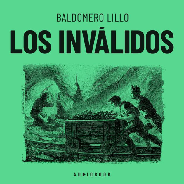 Los inválidos (Completo) by Baldomero Lillo, Muriel Niebla ...