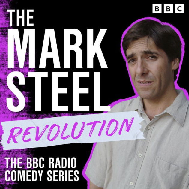 The Mark Steel Revolution: The BBC Radio Comedy Series by Mark Steel ...