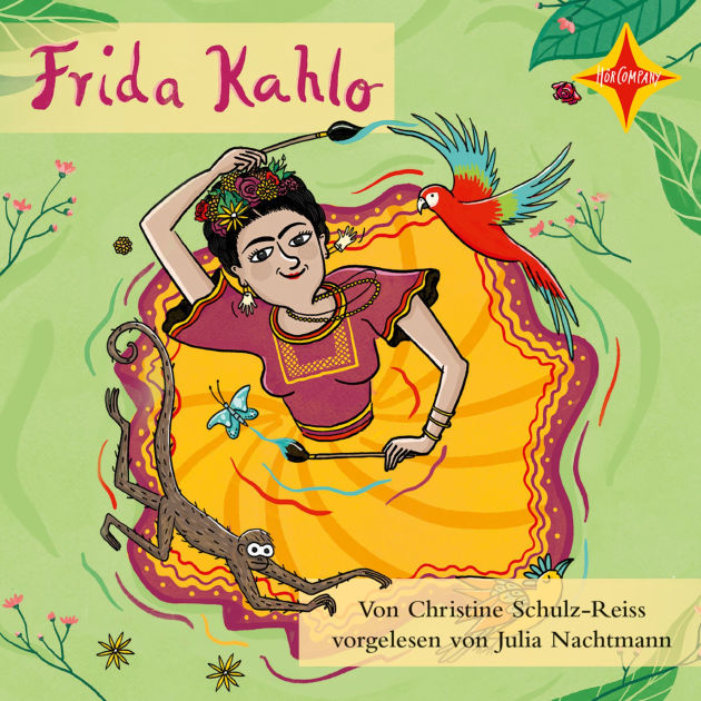 Frida Kahlo - Die Farben einer starken Frau (ungekürzt) by Christine ...