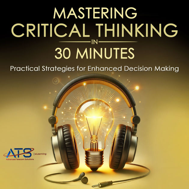 Mastering Critical Thinking in 30 Minutes: Practical Strategies for ...