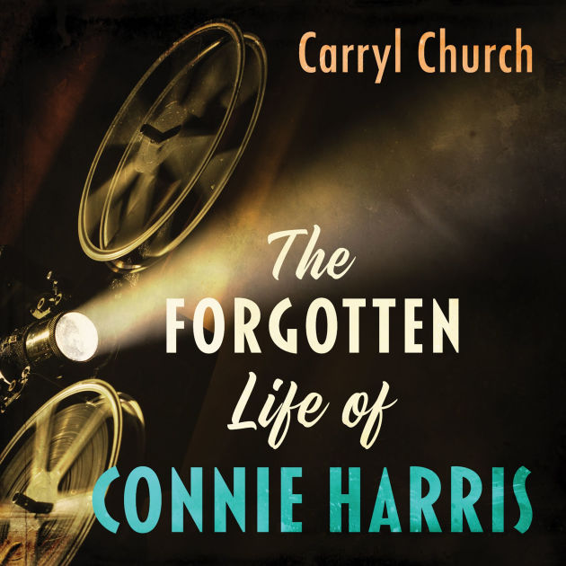 The Forgotten Life of Connie Harris by Carryl Church, Rebecca Norfolk ...