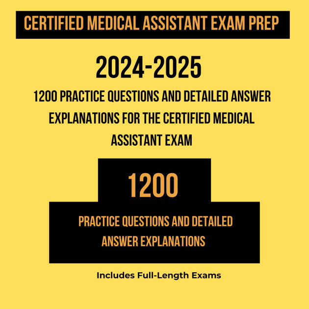 Certified Medical Assistant Exam Prep 2024-2025: 1200 Practice ...
