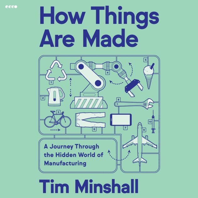 How Things Are Made: A Journey Through the Hidden World of ...