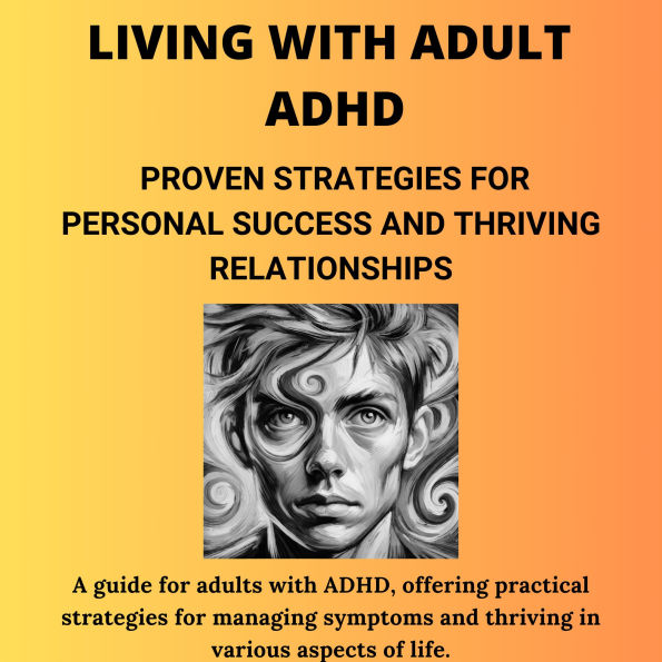 Living with Adult ADHD: Proven Strategies for Personal Success and Thriving Relationships by Joe ...