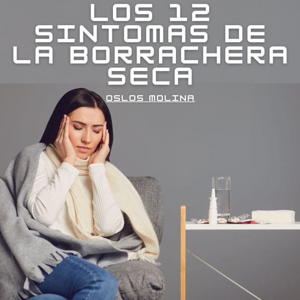 Los 12 sintomas de la borrachera seca: Experiencias AA by Oslos Molina ...