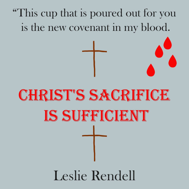 Christ's Sacrifice Is Sufficient (Bible Studies, #31) by Leslie Rendell ...