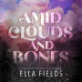 Amid Clouds and Bones by Ella Fields, Summer Roberts | 2940191211084 | Audiobook (Digital ...