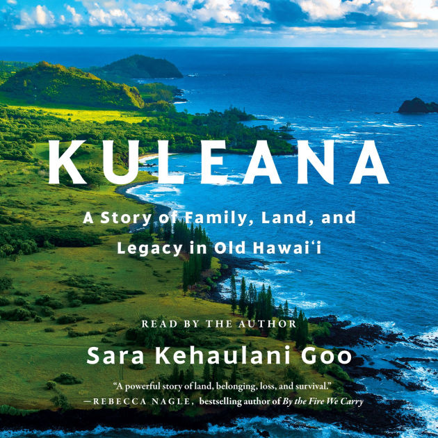 Kuleana: A Story of Family, Land, and Legacy in Old Hawai'i by Sara ...