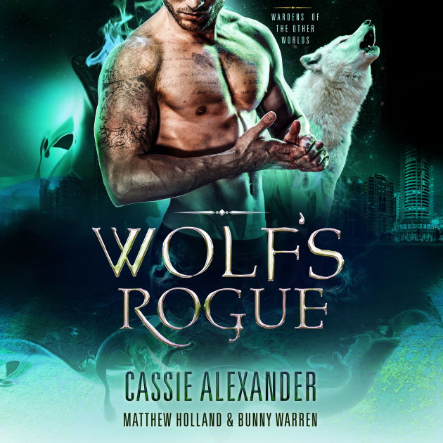 Wolf's Rogue by Cassie Alexander, Matthew Holland, Bunny Warren ...