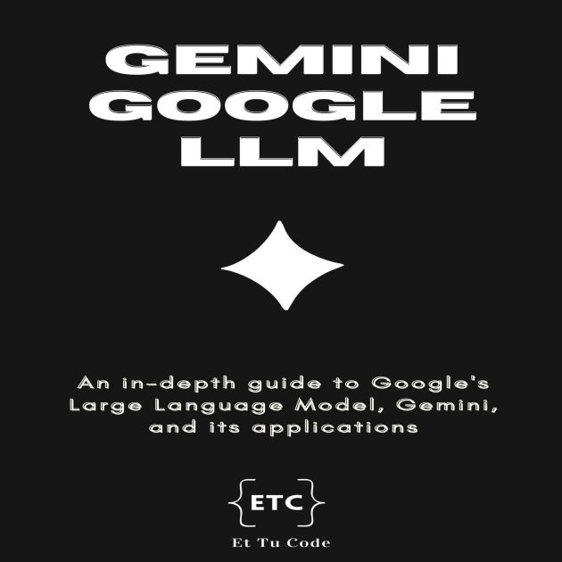 Gemini Google Large Language Model: An in-depth guide to Google's LLM ...