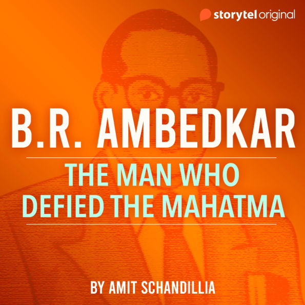 B.R. Ambedkar, the man who defied the Mahatma by Amit Schandillia, Vijayan Menon | 2940191306377 ...