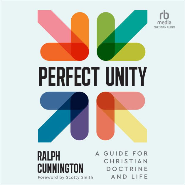 Perfect Unity: A Guide for Christian Doctrine and Life by Ralph ...