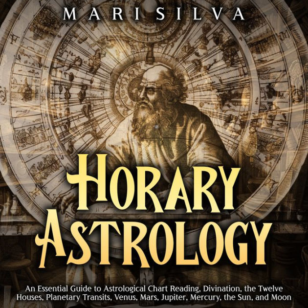 Horary Astrology: An Essential Guide to Astrological Chart Reading ...