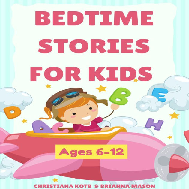 Bedtime Stories For Kids Ages 6-12: A collection of fun and calming ...