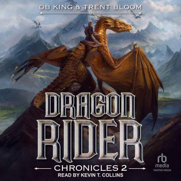 Dragon Rider Chronicles 2 by DB King, Trent Bloom, Kevin T. Collins ...