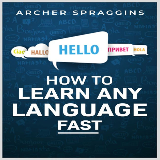 HOW TO LEARN ANY LANGUAGE FAST: Innovative Methods of Instruction, Keep ...