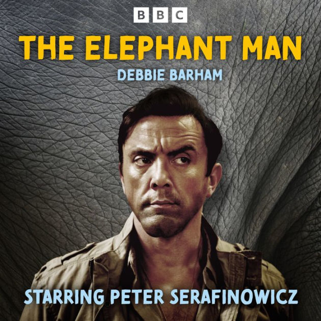The Elephant Man: A Full-Cast BBC Radio Comedy by Debbie Barham, Peter ...