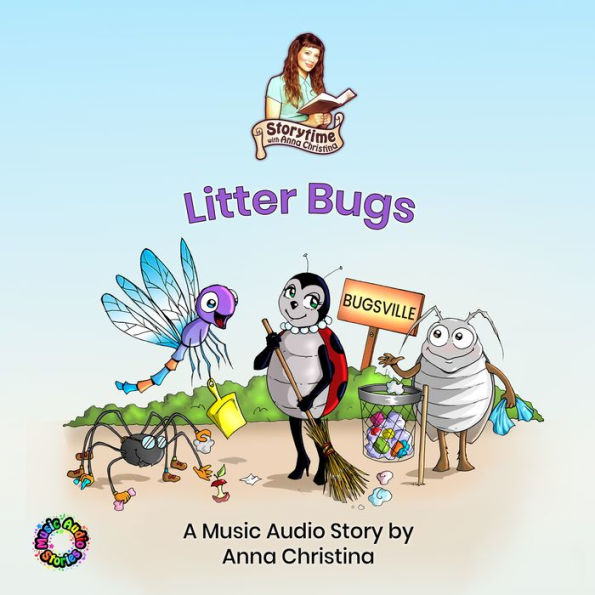 Litter Bugs (A Music Audio Story): Storytime with Anna Christina by ...