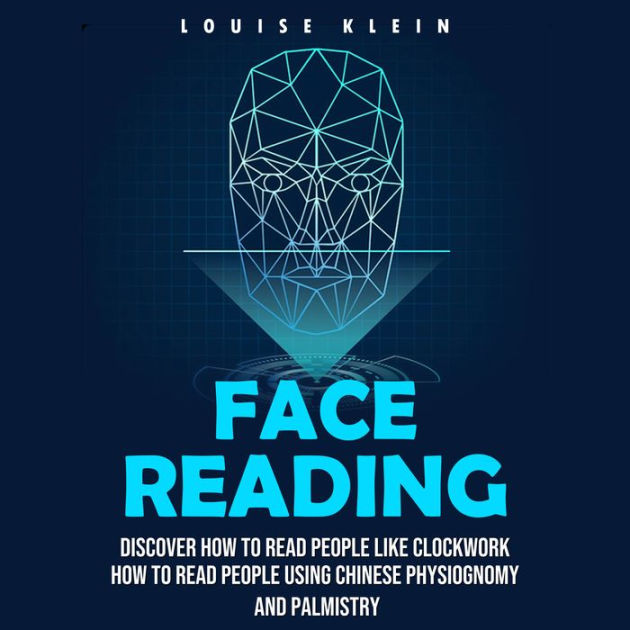 Face Reading: Discover How to Read People Like Clockwork (How to Read ...